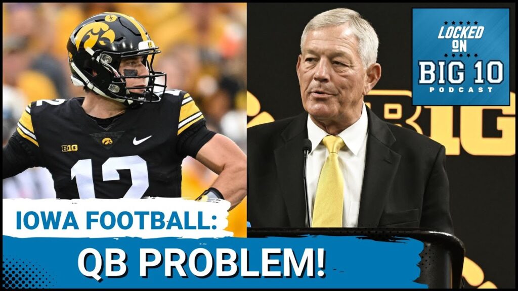 Iowa Football Quarterback Problem. And it May Not Matter. - Talk Big 10